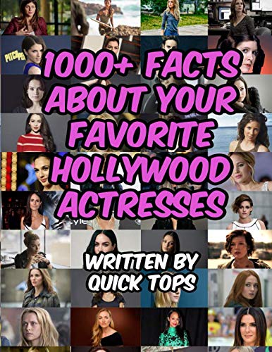 1000+ Facts About Your Favorite Hollywood Actresses: 1000 Various Facts ...