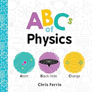 ABCs of Science: The Essential ABC Board Book of First STEM Words from ...