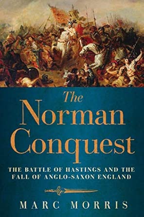 The Norman Conquest: The Battle of Hastings and the Fall of Anglo-saxon ...