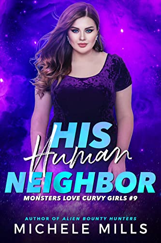 His Human Neighbor (Monsters Love Curvy Girls Book 9) eBook : Mills, Michele: Amazon.ca: Kindle ...