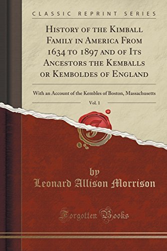 History of the Kimball Family in America From 1634 to 1897 and of Its ...