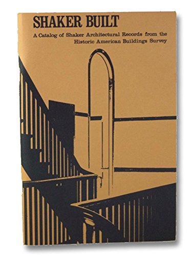 SHAKER BUILT: A Catalog of Shaker Architectural Records from the ...