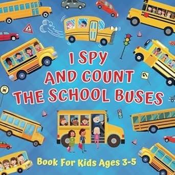 I Spy And Count The School Buses Book For Kids Ages 3-5: Preschool And ...