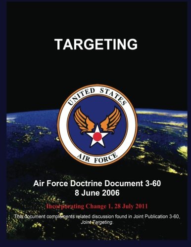TARGETING: Air Force Doctrine Document 3-60 8 June 2006: United States ...