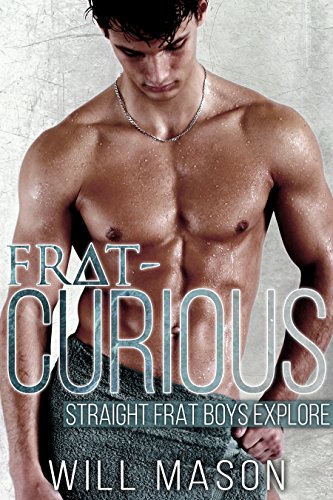 Frat-Curious: Straight Frat Boys Explore - Kindle edition by Mason ...