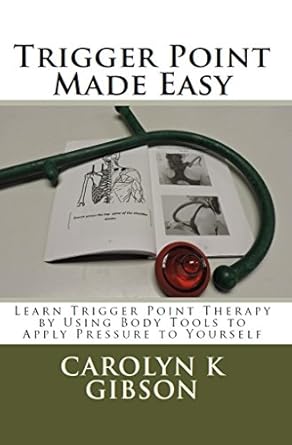 Trigger Point Made Easy: Learn Trigger Point Therapy by Using Body ...