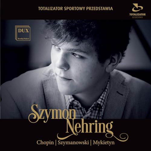 Play Chopin, Szymanowski & Mykietyn: Works for Piano by Szymon Nehring ...