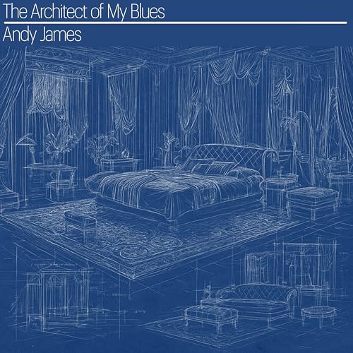 Amazon.com: The Architect of My Blues : Andy James: Digital Music