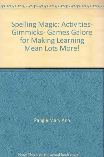 Spelling Magic: Activities, Gimmicks, Games Galore for Making Learning ...