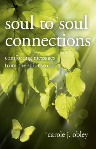 Soul to Soul Connections: Comforting Messages from the Spirit World ...