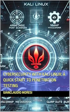 Cybersecurity with Kali Linux: A Quick Start to Penetration Testing ...