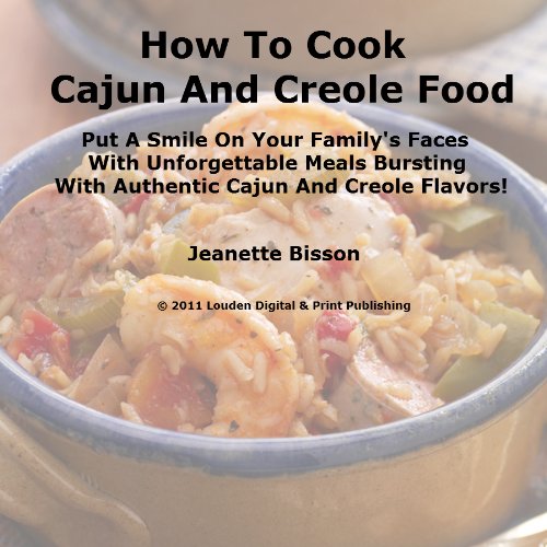 How To Cook Cajun And Creole Food; Put A Smile On Your Family's Faces ...