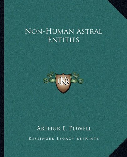 Non-Human Astral Entities by Powell, Arthur E