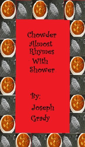 Amazon.com: Chowder Almost Rhymes With Shower eBook : Grady, Joseph ...