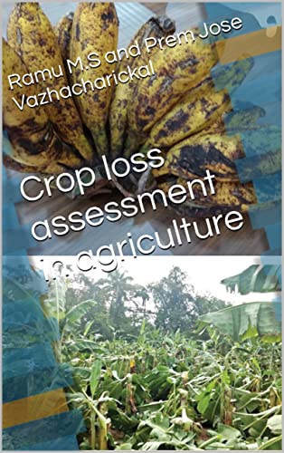 Crop loss assessment in agriculture eBook : M.S, Ramu, Vazhacharickal ...
