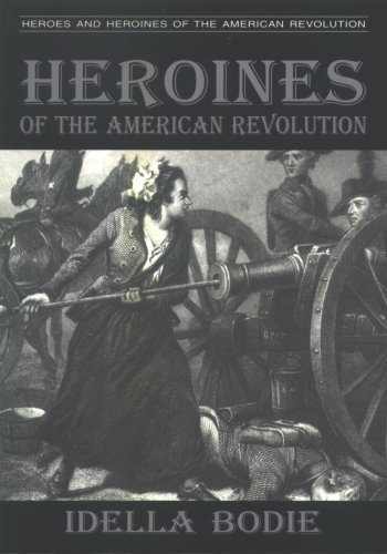 Heroines of the American Revolution (Heroes and Heroines of the ...