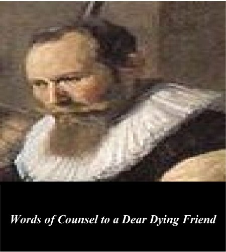 Words of Counsel to a Dear Dying Friend - Kindle edition by Brooks ...