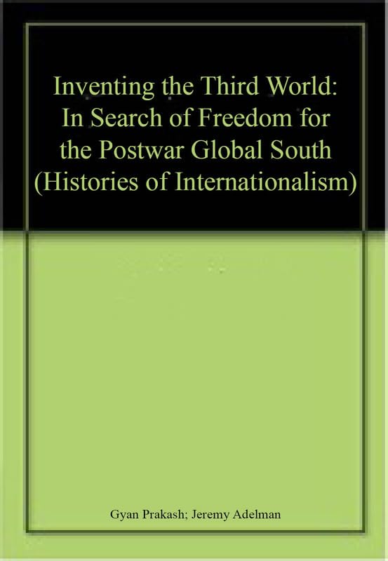 Inventing the Third World : Adelman, Jeremy, Prakash, Professor Gyan ...