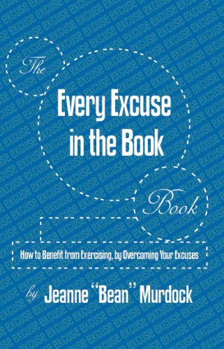 The Every Excuse in the Book Book: How to Benefit from Exercising, by ...
