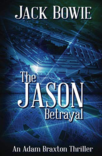 The Jason Betrayal (An Adam Braxton Thriller): Bowie, Jack ...