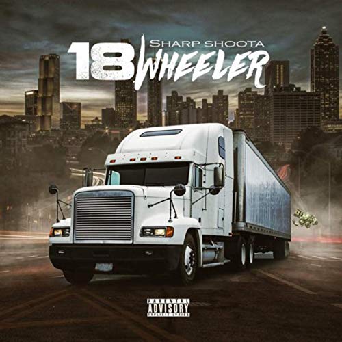 Play 18Wheeler by Sharp Shoota on Amazon Music