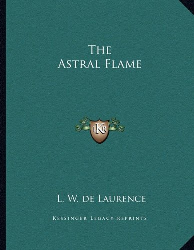 The Astral Flame: de Laurence, L. W.: 9781163016794: Amazon.com: Books