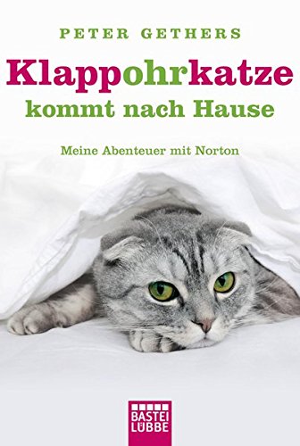 Klappohrkatze kommt nach Hause: Meine Abenteuer mit Norton : Gethers ...