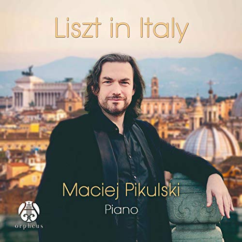 Play Liszt in Italy by Maciej Pikulski on Amazon Music