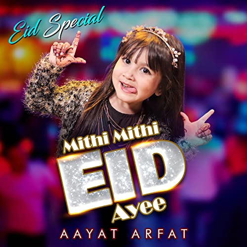 Mithi Mithi Eid Ayee by Aayat Arfat on Amazon Music - Amazon.com