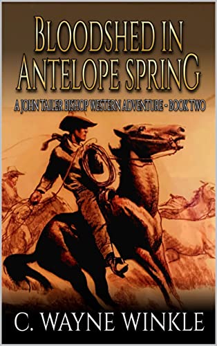 Bloodshed in Antelope Spring: A Western Adventure (A John Tailer Bishop ...