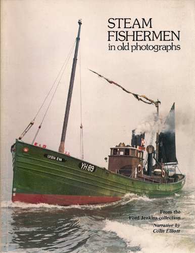 Steam fishermen in old photographs: From the Ford Jenkins collection ...
