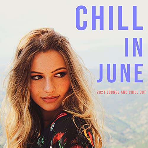Chill in June (2021 Lounge and Chill Out) de Chill Out 2019, Chill Out ...