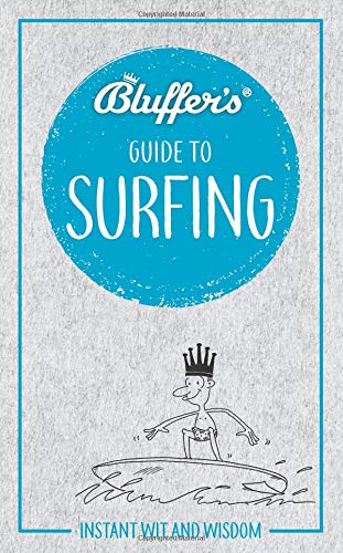Bluffer's Guide to Surfing: Instant Wit and Wisdom (Bluffer's Guides ...