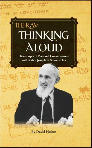 The Rav: Thinking Aloud: David Holzer, Aryeh Holzer, Aryeh Holzer ...