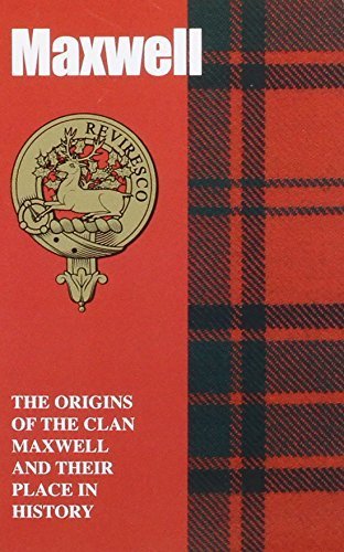 Maxwell: The Origins of the Clan Maxwell and Their Place in History ...