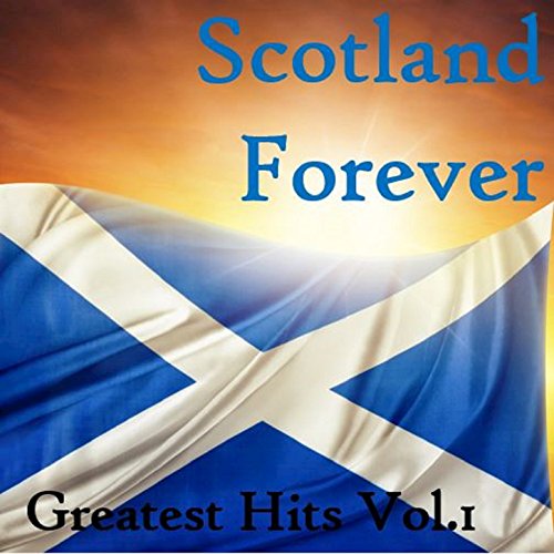 Amazon.com: Scotland Forever: Greatest Hits, Vol. 1 : VARIOUS ARTISTS ...