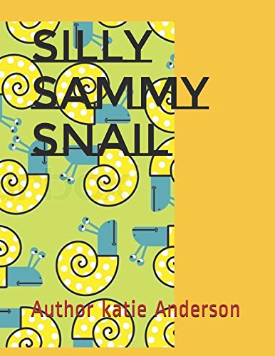 Silly Sammy Snail: Anderson, katie: 9781980290674: Amazon.com: Books