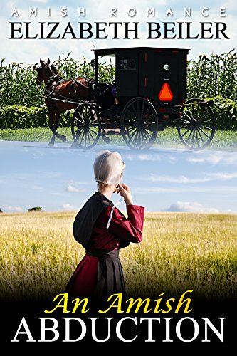 An Amish Abduction - Kindle edition by Beiler, Elizabeth. Religion ...