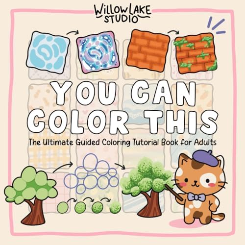 You Can Color This: The Ultimate Guided Coloring Tutorial Book for ...