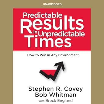 Predictable Results in Unpredictable Times (Audio Download): Stephen R ...