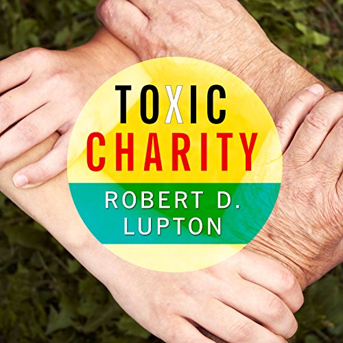 Amazon.com: Toxic Charity: How Churches and Charities Hurt Those They ...