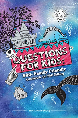 Amazon.com: Questions for Kids: 500+ Family Friendly Questions to Get ...