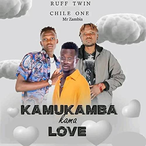 Play Kamukamba Kama Love by Chile One Mr Zambia & Ruff Twin on Amazon ...
