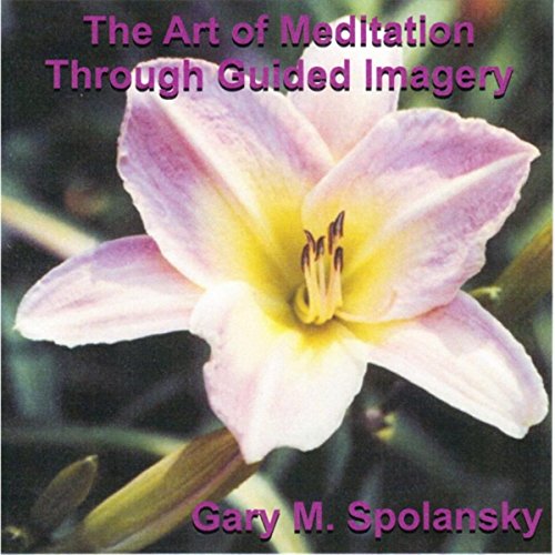 Play The Art of Meditation Through Guided Imagery by Gary M. Spolansky ...