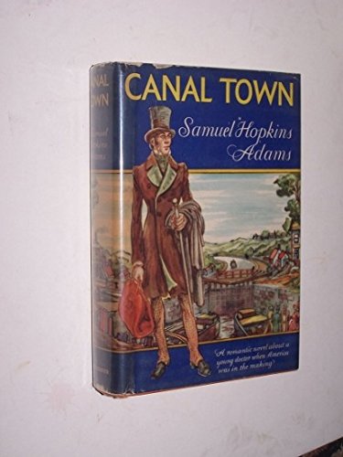 CANAL TOWN (HARDCOVER) ~ BY SAMUEL HOPKINS ADAMS: Samuel Hopkins Adams ...