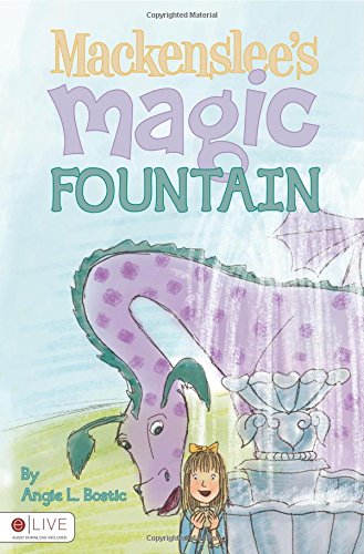 Mackenslee's Magic Fountain: Angie L. Bostic: 9781621472193: Amazon.com ...