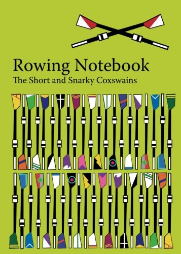 The Rowing Notebook: A Blank Notebook for Rowers and Rowing Coaches to ...
