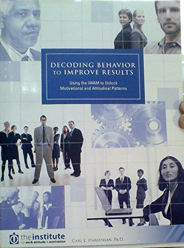 Decoding Behavior to Improve Results: Using the iWAM to Unlock ...