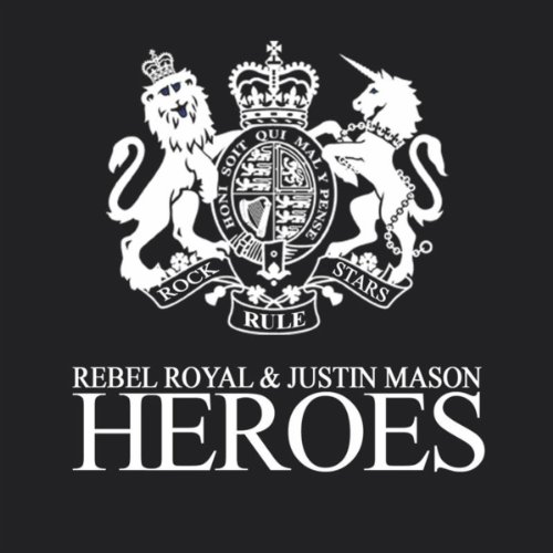 Amazon.co.jp: Heroes : Rebel Royal & Justin Mason: デジタルミュージック