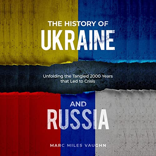 Amazon.com: The History of Ukraine and Russia: The Tangled History that ...